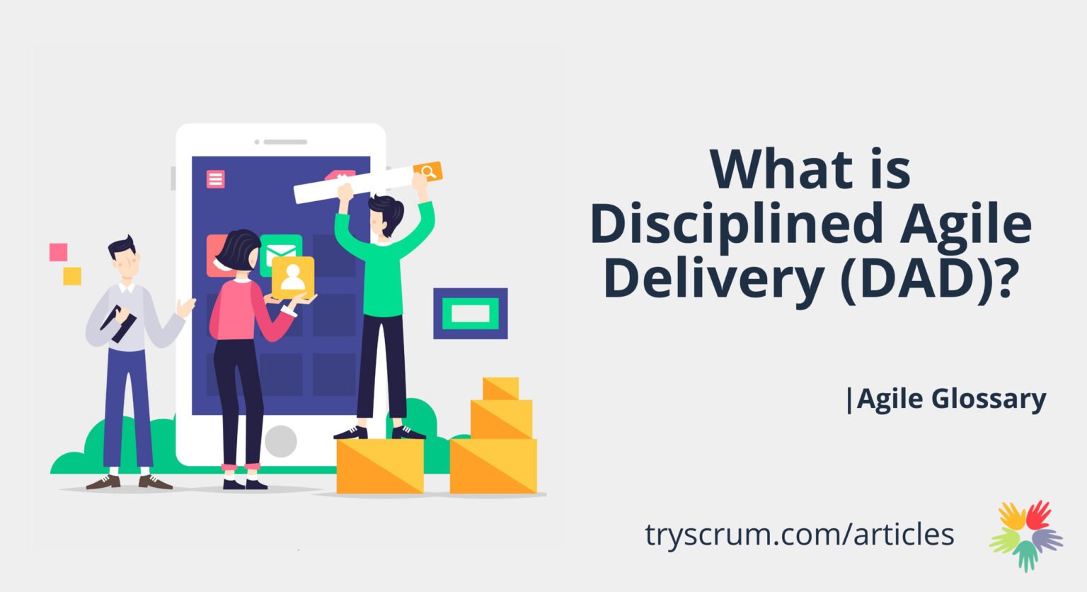 What is Disciplined Agile Delivery (DAD)? - tryScrum